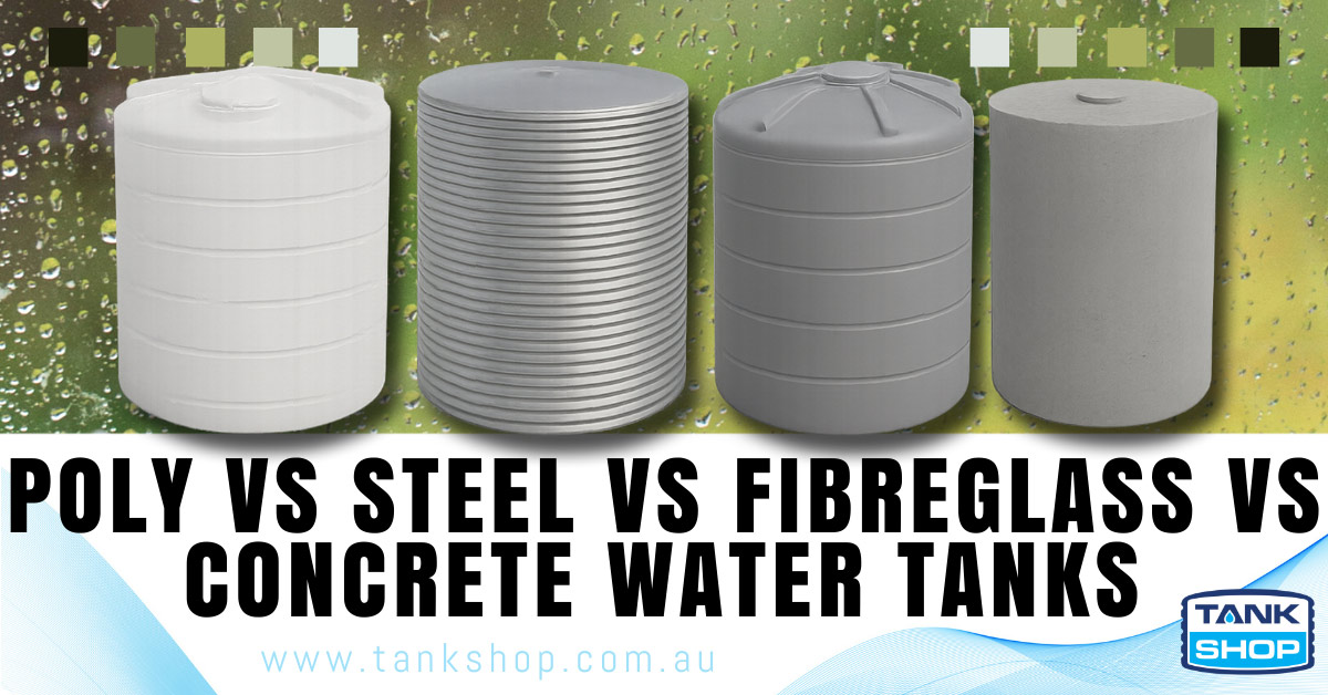 Poly vs Steel vs Fibreglass vs Concrete Water Tanks - Tank Shop