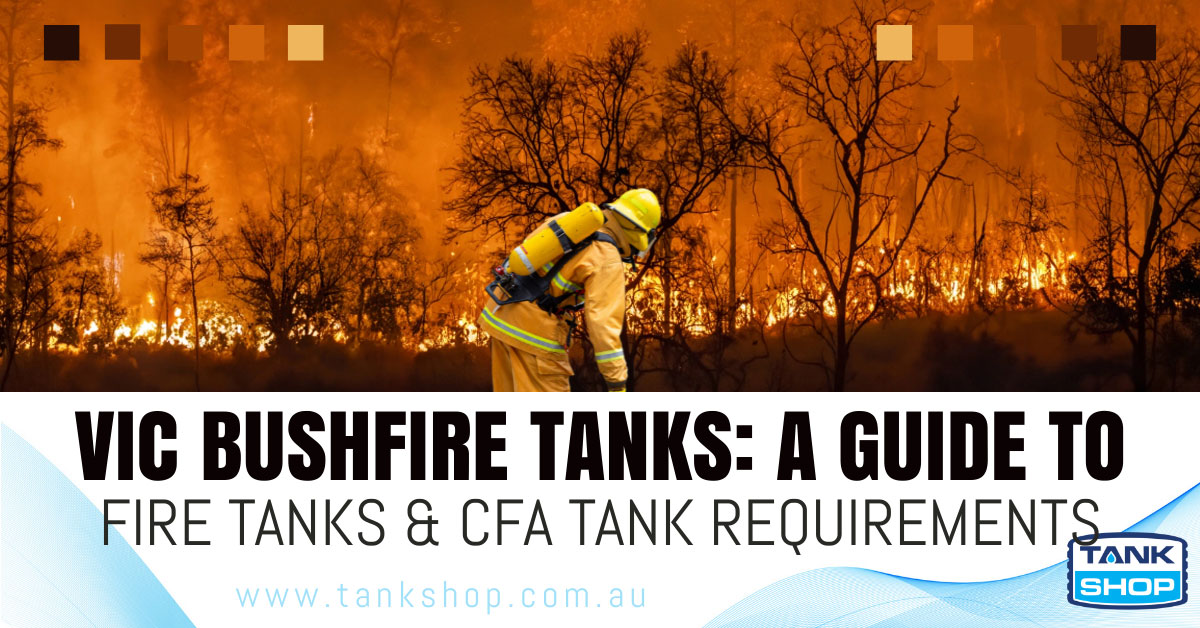 VIC Bushfire Tanks: A Guide to Fire Tanks and CFA Tank Requirements ...